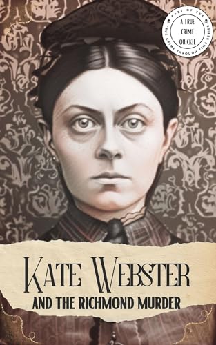 Kate Webster and the Richmond Murder - A True Crime through Crime ...