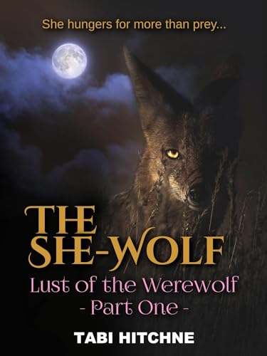 The She-Wolf (Lust of the Werewolf Book 1) by Tabi Hitchne | Goodreads