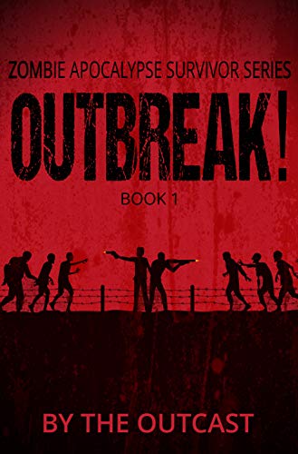 Outbreak!: Book 1 (Zombie Apocalypse Survivor Series) by The Outcast ...