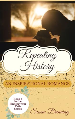 Repeating History: An Inspirational Romace by Susan Brenning | Goodreads
