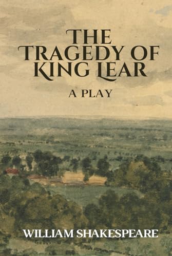 The Tragedy of King Lear: A Play by William Shakespeare | Goodreads