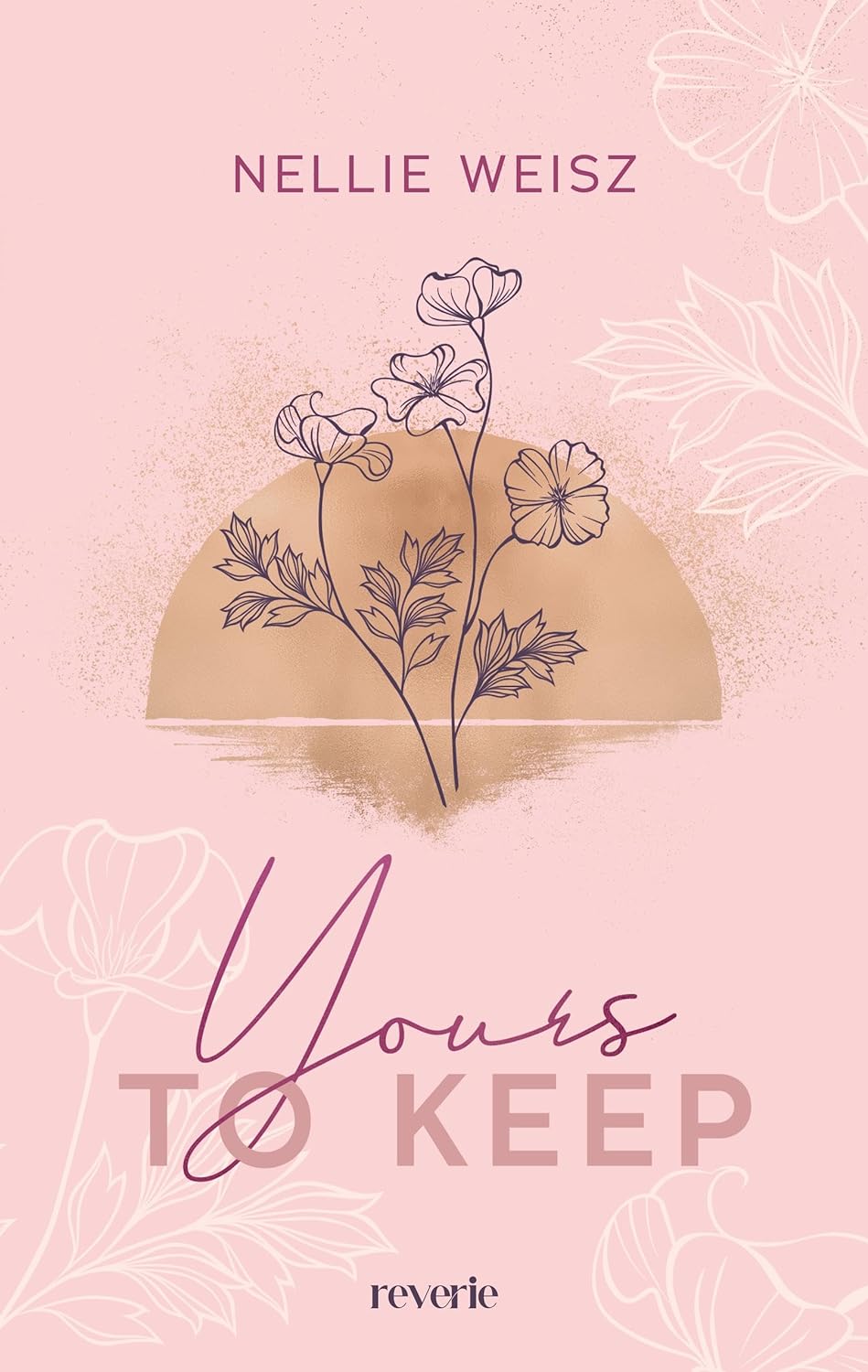Yours to Keep by Nellie Weisz | Goodreads
