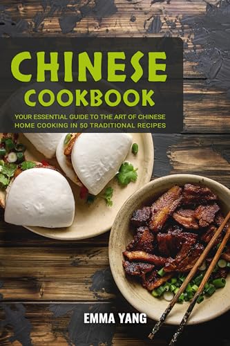 Chinese Cookbook: Your Essential Guide To The Art Of Chinese Home ...