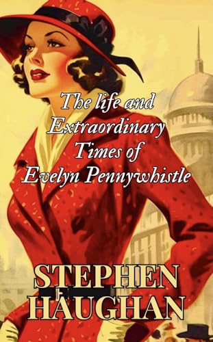 The Life and Extraordinary Times of Evelyn Pennywhistle by Stephen ...