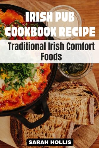 IRISH PUB COOKBOOK RECIPE: Traditional Irish Comfort Foods by Sarah ...