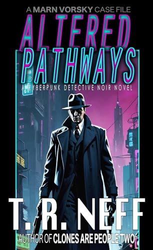 Altered Pathways (The Marn Vorsky Case Files #1) by T.R. Neff | Goodreads