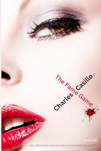 The Fame Game: A Novel of Sex, Deceit and Murder in the Modeling World ...