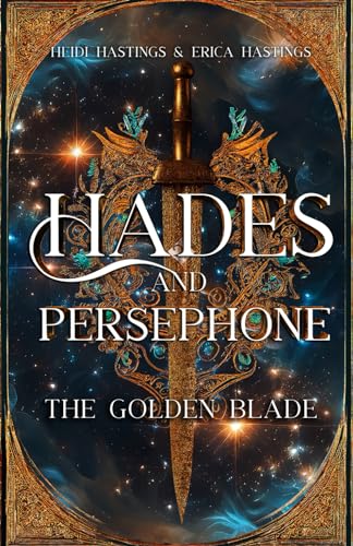 Hades and Persephone: The Golden Blade by Heidi Hastings | Goodreads