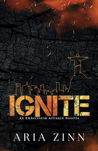 Ignite: An Emberstorm Alliance Prequel Novella by Aria Zinn | Goodreads