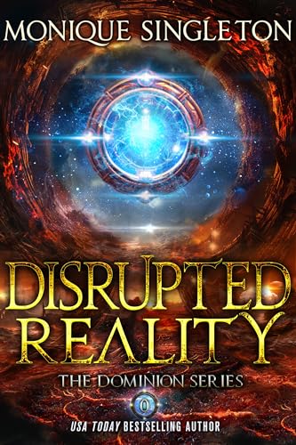 Disrupted Reality (The Dominion Series) by Monique Singleton | Goodreads