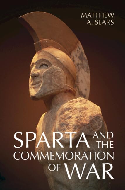Sparta and the Commemoration of War by Matthew A. Sears | Goodreads