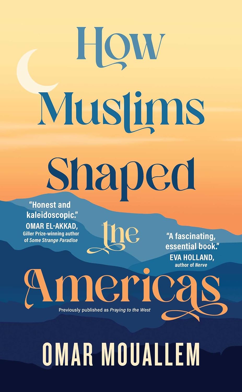 How Muslims Shaped the Americas by Omar Mouallem | Goodreads