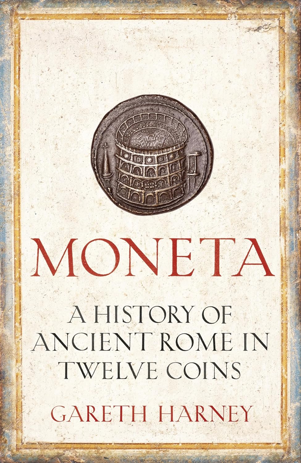 Moneta: A History of Ancient Rome in Twelve Coins by Gareth Harney ...