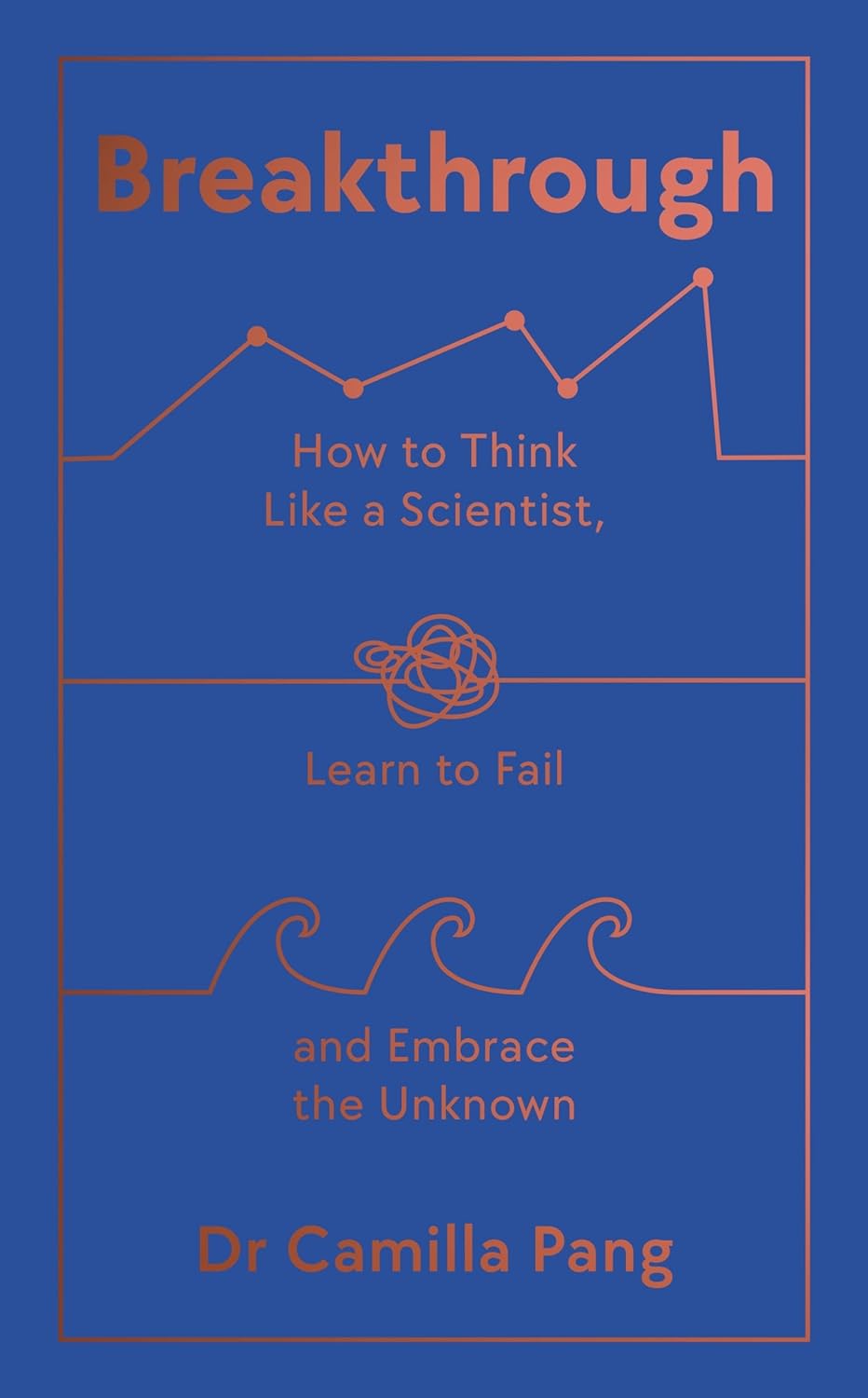 Breakthrough: How to Think Like a Scientist, Learn How to Fail and ...