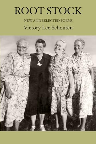 Root Stock: New and Selected Poems by Victory Lee Schouten | Goodreads