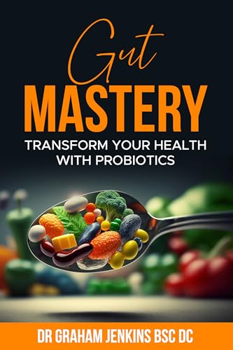 Gut Mastery: Transform Your Health with Probiotics by Dr. Graham ...