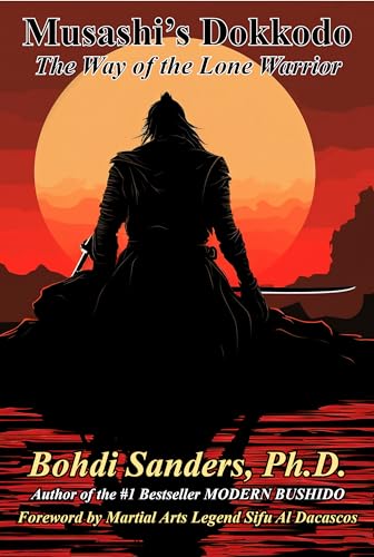 Musashi's Dokkodo: The Way of the Lone Warrior by Bohdi Sanders | Goodreads
