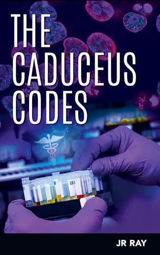 The Caduceus Codes: A Medical Story by J.R. Ray | Goodreads