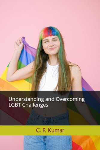 Understanding and Overcoming LGBT Challenges by Mr. C. P. Kumar | Goodreads