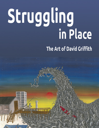 Struggling in Place: The Art of David Griffith by David Griffith ...