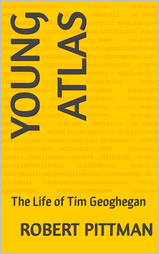 Young Atlas: The Life of Tim Geoghegan by Robert Pittman | Goodreads