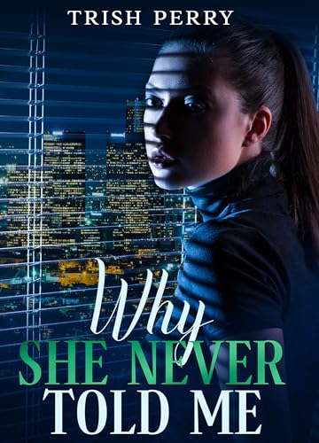 Why She Never Told Me (My Mother's Secret Book 4) by Trish Perry ...
