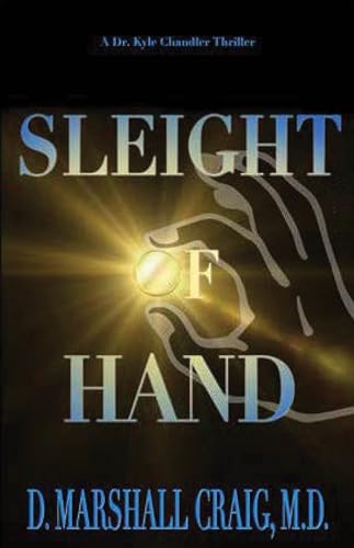 Sleight of Hand: A Dr Kyle Chandler Thriller by D. Marshall Craig MD ...