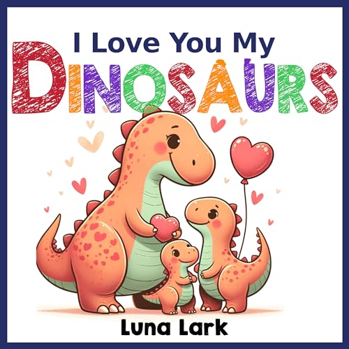 I Love My Dinosaurs: Children's Book About Emotions and Feelings, Kids ...