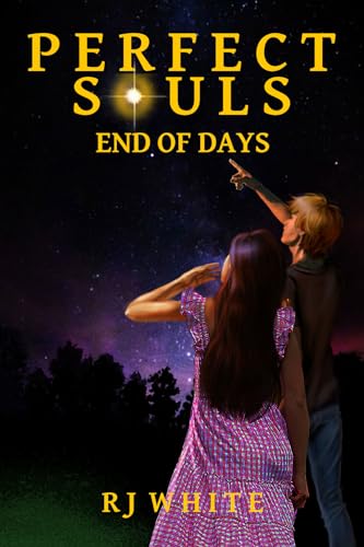 Perfect Souls: End of Days by R.J. White | Goodreads