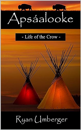 Apsáalooke: Life of the Crow by Ryan Umberger | Goodreads