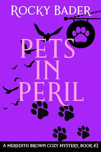 Pets in Peril: (A Meredith Brown Cozy Mystery, Book #3) by Rocky Bader ...