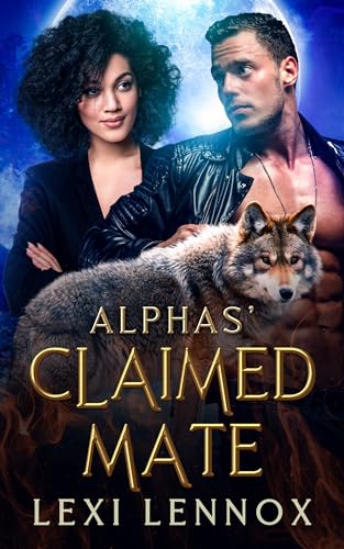 Alphas' Claimed Mate: A Fated Mate Wolf Shifter Romance by Lexi Lennox | Goodreads