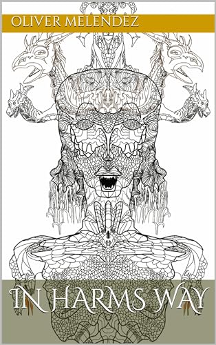 In harms way (Monstrosities Book 2) by Oliver Melendez | Goodreads