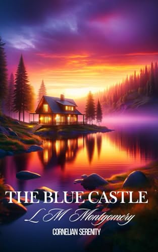 The Blue Castle: Coming-of-Age Exemplar of Literary Fiction Books by L ...
