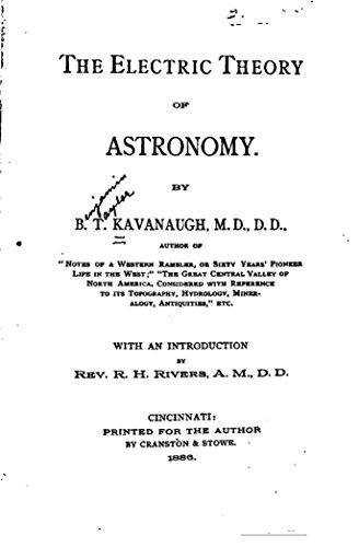 The Electric Theory of Astronomy by Benjamin Taylor Kavanaugh | Goodreads