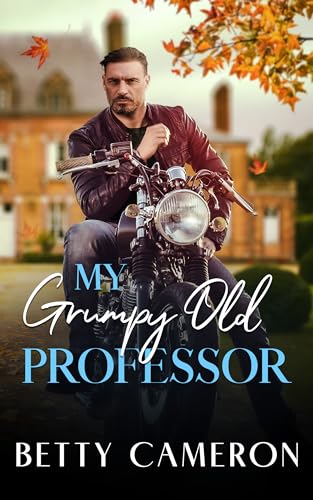 My Grumpy Old Professor by Betty Cameron | Goodreads