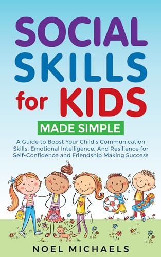Social Skills for Kids Made Simple: A Guide to Boost Your Child's ...