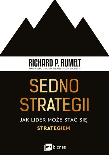 Sedno strategii. Jak lider może stać się strategiem by Richard P ...