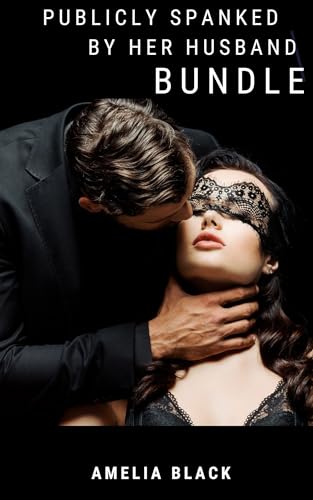 Publicly Spanked by Her Husband Bundle by Amelia Black | Goodreads