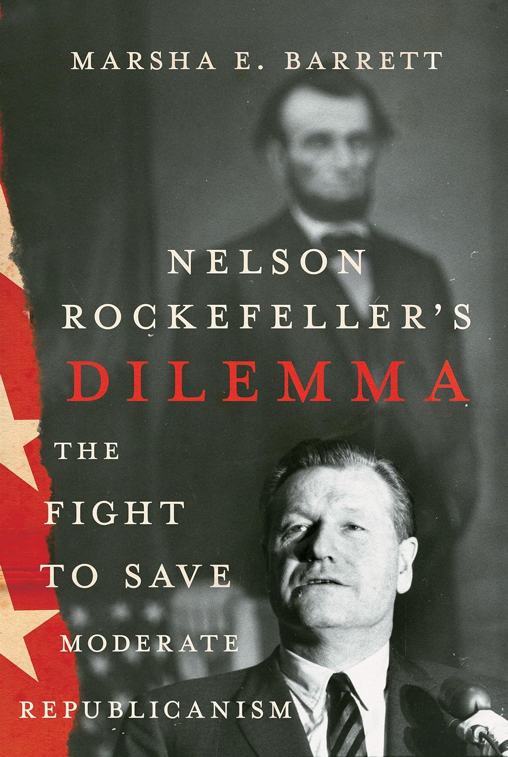Nelson Rockefeller's Dilemma: The Fight to Save Moderate Republicanism ...
