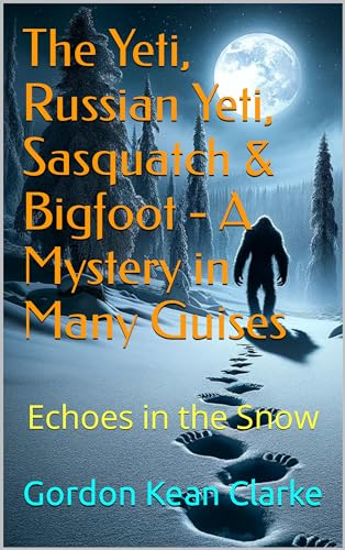 The Yeti, Russian Yeti, Sasquatch & Bigfoot - A Mystery in Many Guises ...