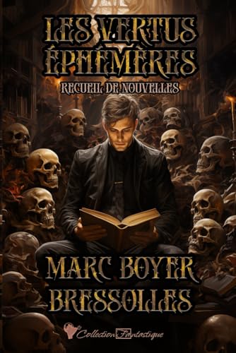 Les vertus éphémères: Recueil de nouvelles by Marc Boyer Bressolles ...