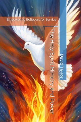The Holy Spirit Ministry and Power: Empowering Believers for Service by ...