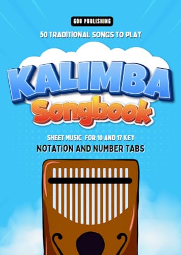 Kalimba Songbook: 50 Traditional Songs to Play for 10 and 17 Key ...
