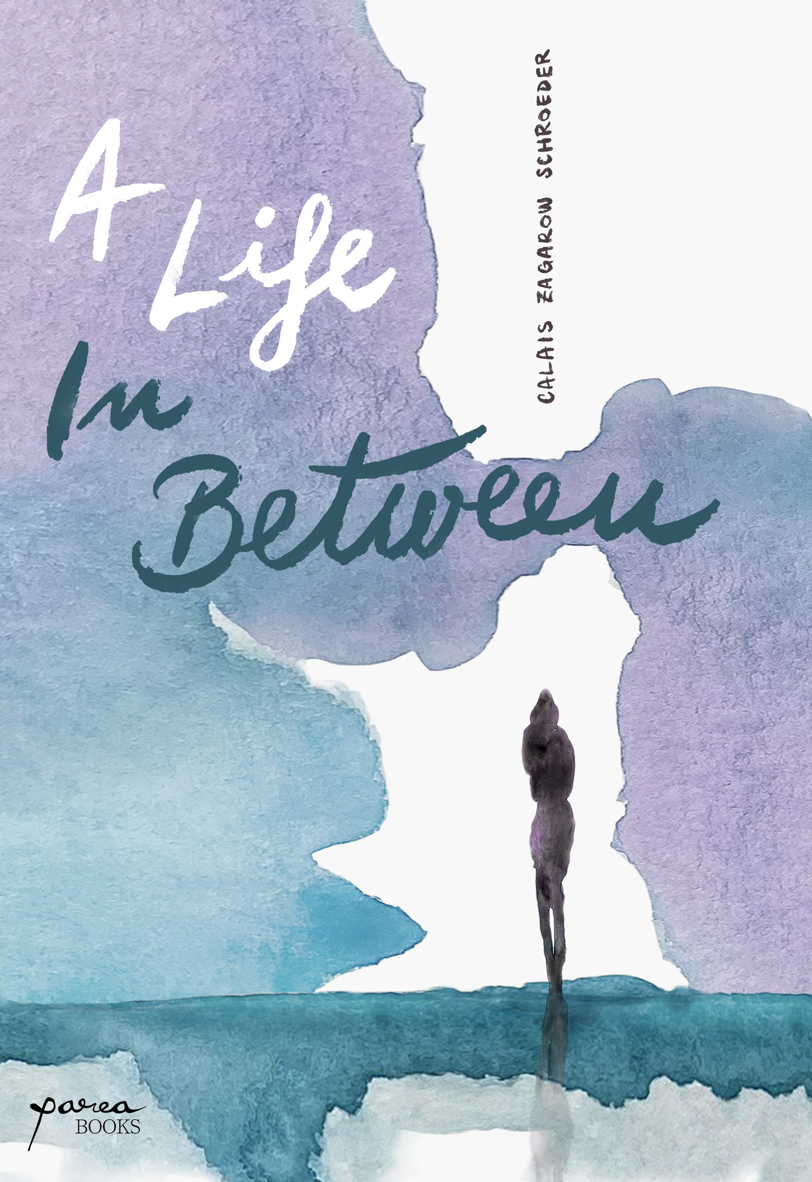 A Life In Between by Calais Zagarow Schroeder | Goodreads