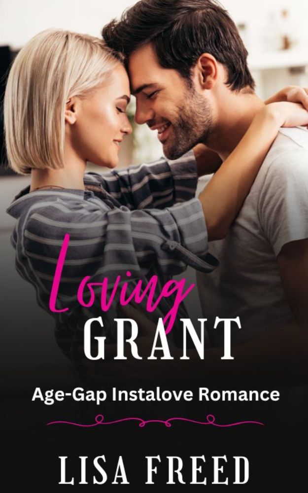 Loving Grant (Loving Him #1) by Lisa Freed | Goodreads
