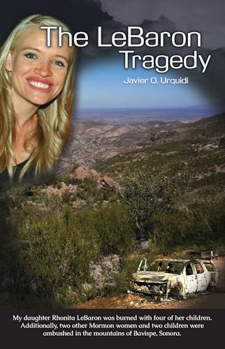 The LeBaron Tragedy: My daughter Rhonita LeBaron was burned with four ...