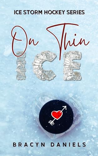 On Thin Ice: Ice Storm Hockey Series by Bracyn Daniels | Goodreads
