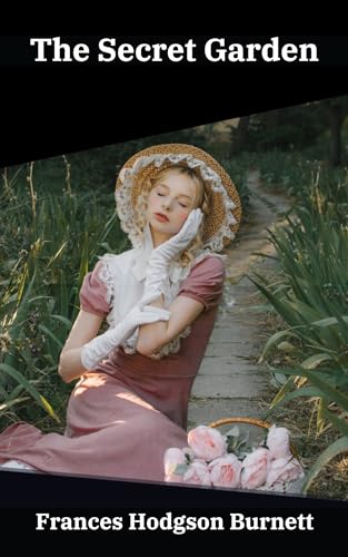 The Secret Garden Annotated by Frances Hodgson Burnett | Goodreads