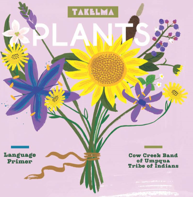 Takelma: Plants by Cow Creek Band of the Umpqua Tribe of Indians ...